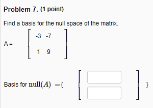 Solved Find a basis for the null space of the matrix. | Chegg.com