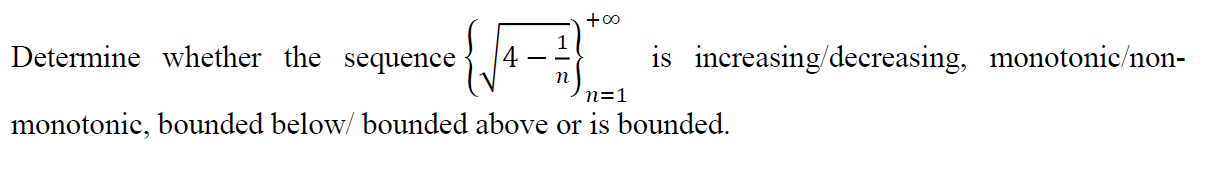 Solved Determine whether the sequence {4−n1}n=1+∞ is | Chegg.com