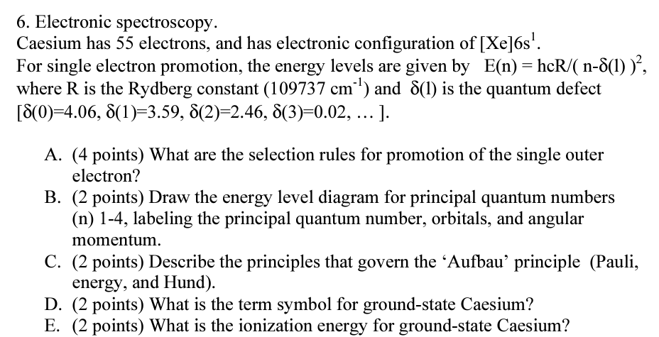 Solved 6. Electronic spectroscopy. Caesium has 55 electrons, | Chegg.com