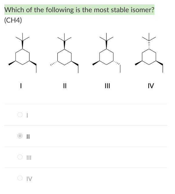 Solved Which of the following is the most stable isomer? | Chegg.com