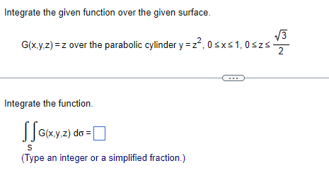 Solved Integrate the given function over the given surface. | Chegg.com