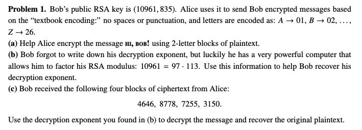 Solved Problem 1. Bob's public RSA key is (10961,835). Alice | Chegg.com