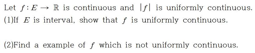 Solved Let f: E → R is continuous and lfl is uniformly | Chegg.com