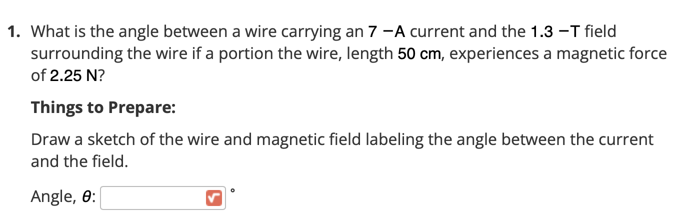 Solved 1. What is the angle between a wire carrying an 7 -A | Chegg.com
