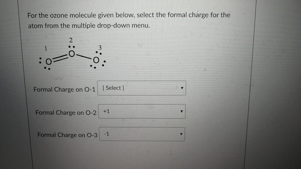 Solved For the ozone molecule given below, select the formal | Chegg.com