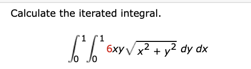 Solved Calculate the iterated integral. ∫01∫016xyx2+y2dydx | Chegg.com