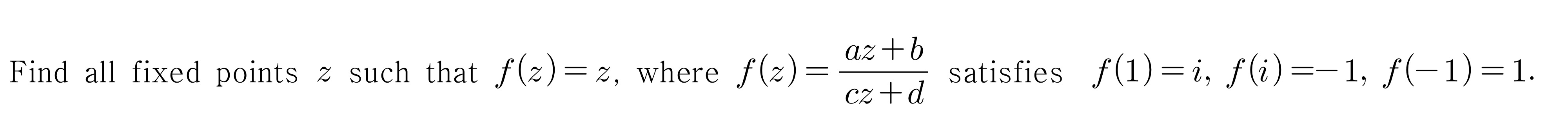 Solved Find all fixed points z such that f(z)=z, where | Chegg.com