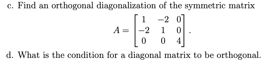 Solved c. Find an orthogonal diagonalization of the | Chegg.com