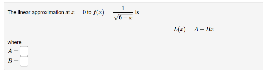 Solved The linear approximation at x=0 to f(x)=6−x1 is | Chegg.com