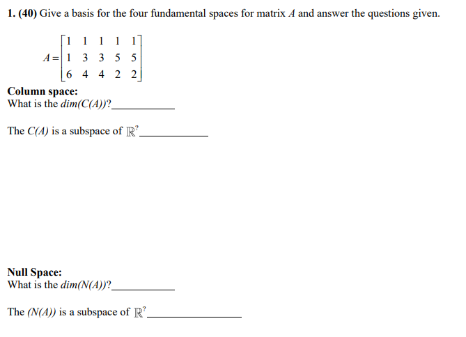 Solved 1. (40) Give a basis for the four fundamental spaces | Chegg.com