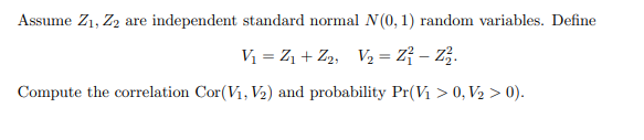Solved Assume 21, Z2 are independent standard normal N(0,1) | Chegg.com