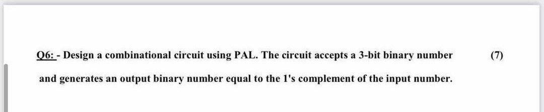 Solved Q6: - Design a combinational circuit using PAL. The | Chegg.com
