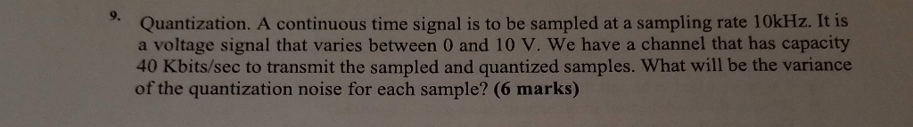 Solved 9. Quantization. A continuous time signal is to be | Chegg.com
