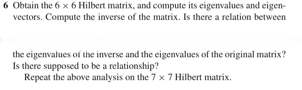 Solved 6 Obtain the 6 x 6 Hilbert matrix, and compute its | Chegg.com
