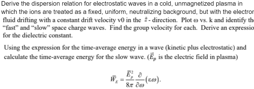 Solved Derive the dispersion relation for electrostatic | Chegg.com