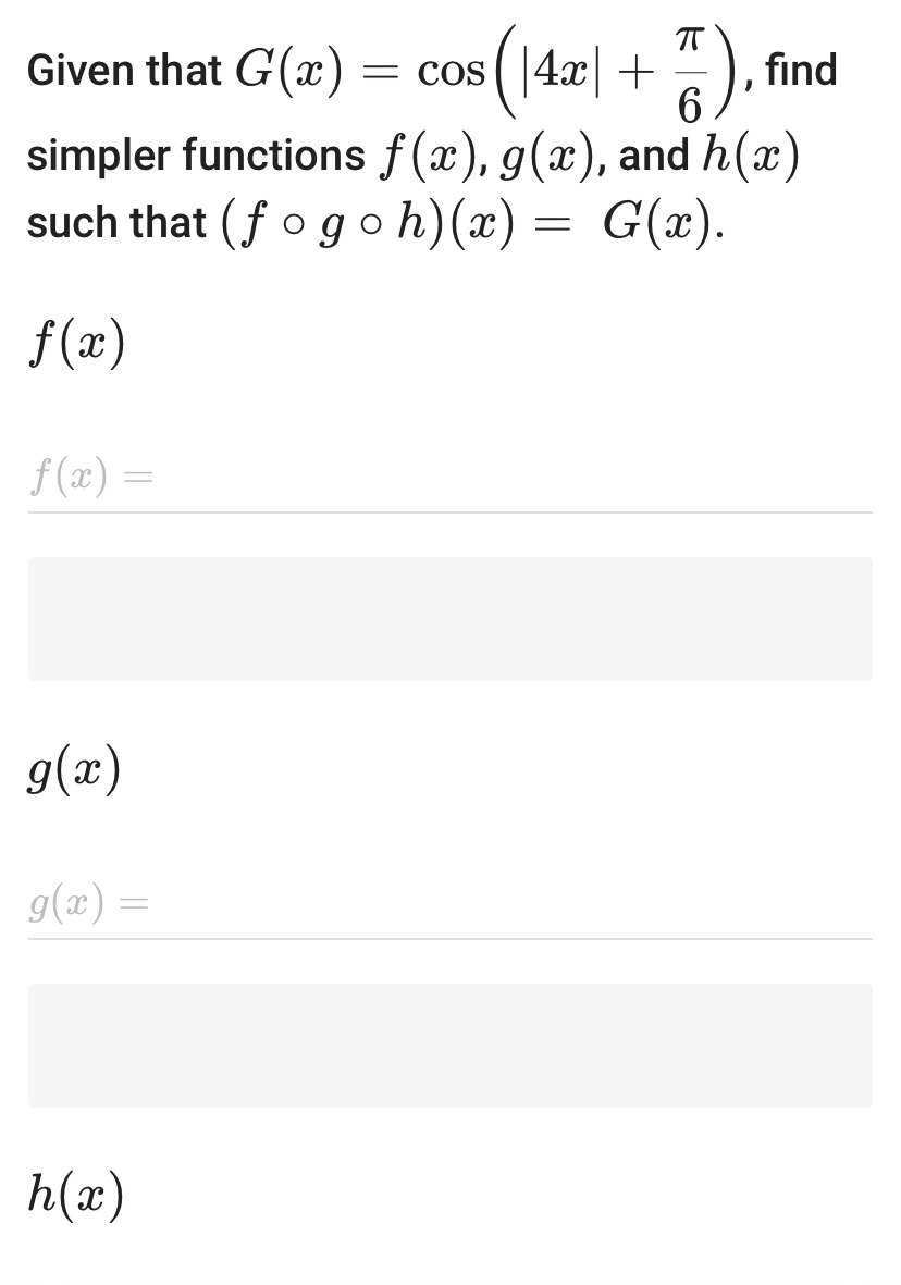 Solved Given that G(x)=cos(|4x|+π6), ﻿findsimpler functions | Chegg.com