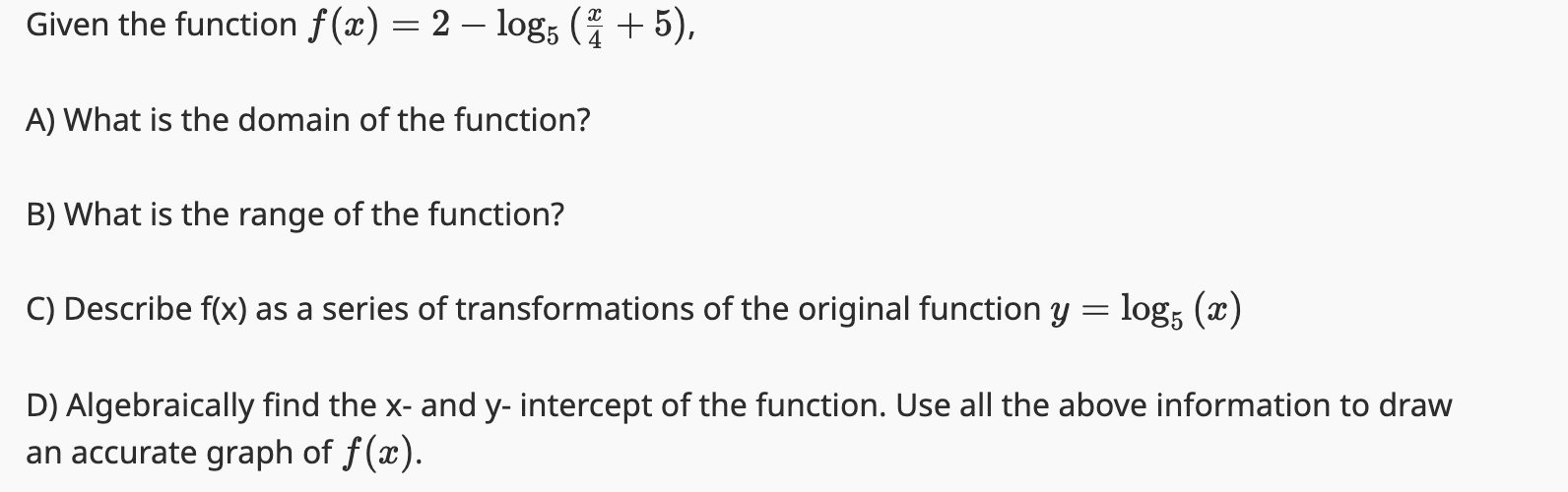 Solved Given the function f(x)=2−log5(4x+5), A) What is the | Chegg.com
