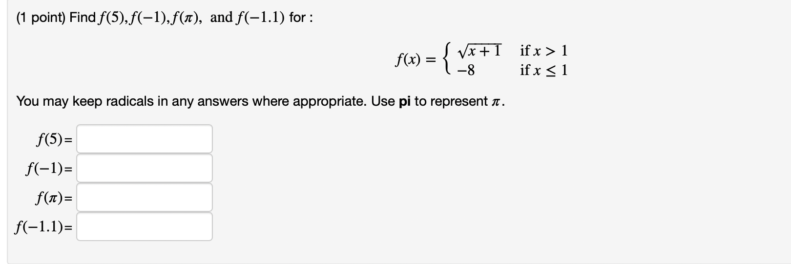 Solved (1 point) Find f(5),f(−1),f(π), and f(−1.1) for : | Chegg.com