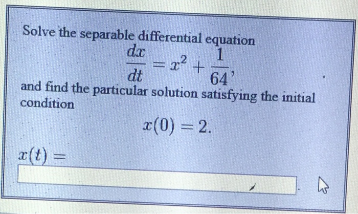 Solved Solve the separable differential equation dx/dt = | Chegg.com