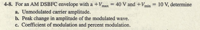 Solved 4-8. For an AM DSBFC envelope with a + Vmax = 40 V | Chegg.com