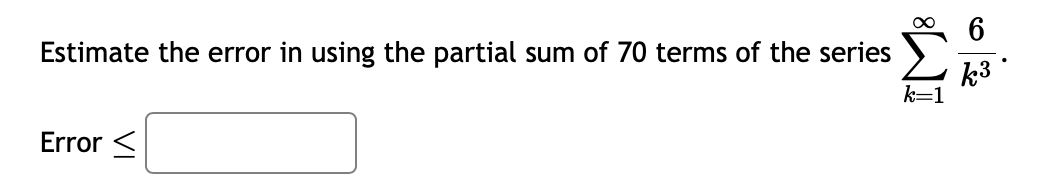 Solved Estimate the error in using the partial sum of 70 | Chegg.com