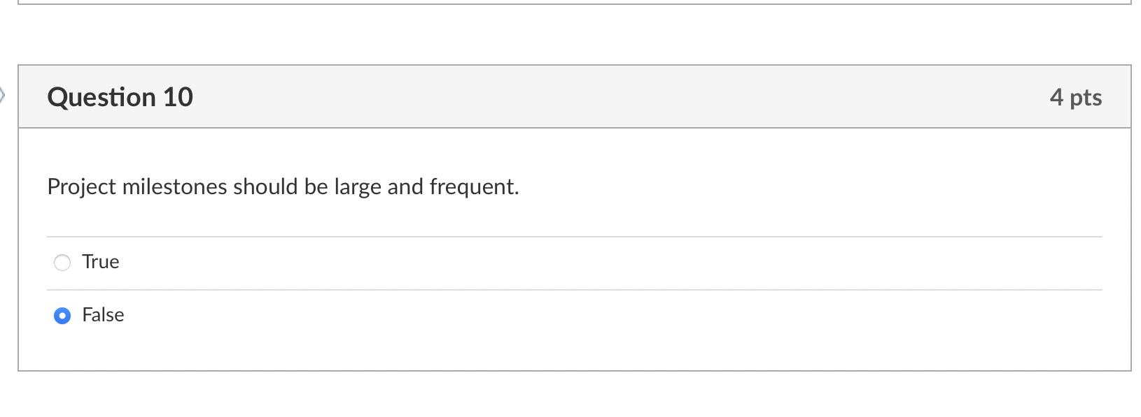 Solved Project milestones should be large and frequent. True | Chegg.com