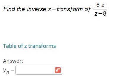 Solved 6 z Find the inverse z-transform of 2-8 Table of z | Chegg.com