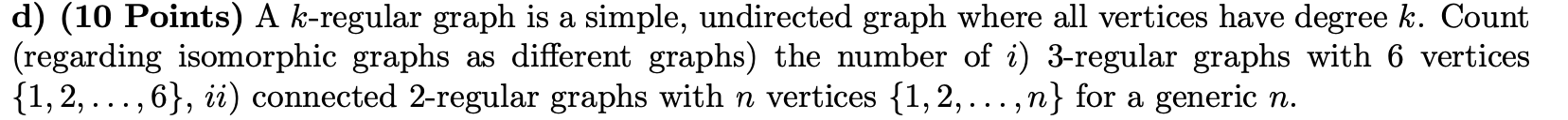 Solved d) (10 Points) A k-regular graph is a simple, | Chegg.com