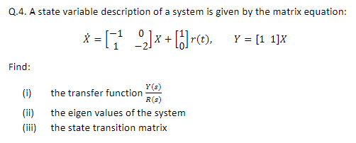 Solved Q.4. A state variable description of a system is | Chegg.com