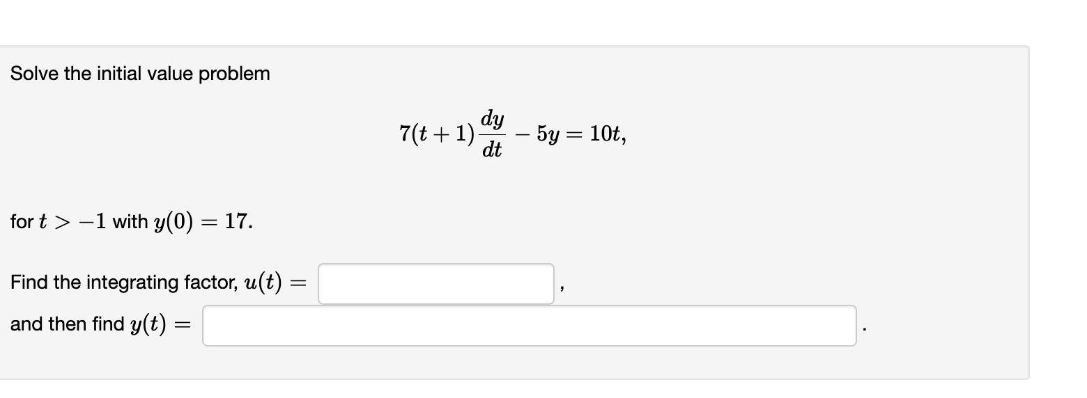 Solved Solve the initial value problem 7(t+1)dtdy−5y=10t for | Chegg.com