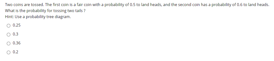 Solved Two coins are tossed. The first coin is a fair coin | Chegg.com