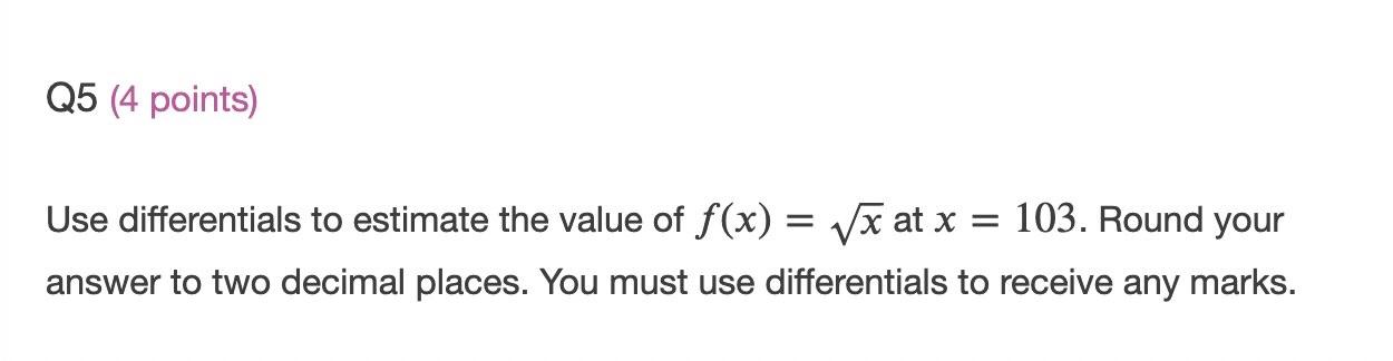 Solved Q5 (4 points) = = Use differentials to estimate the | Chegg.com