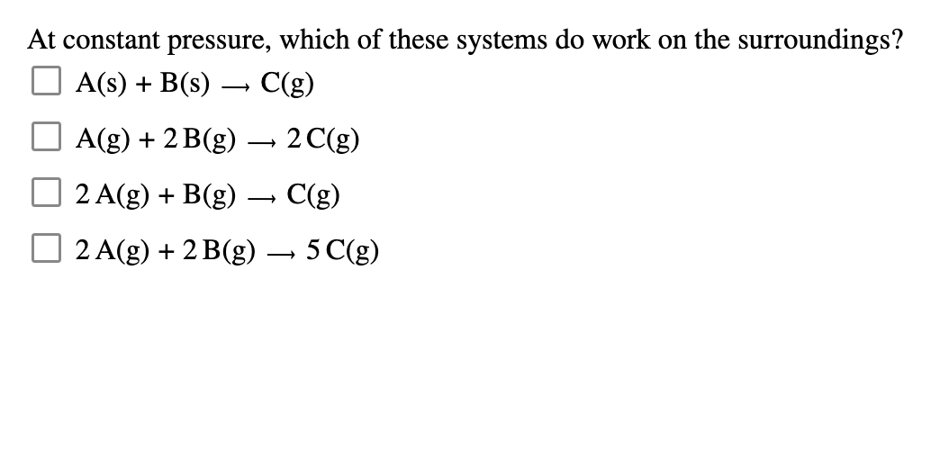 Solved At constant pressure, which of these systems do work | Chegg.com