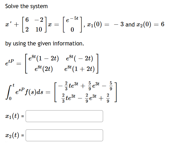 Solved Solve the systemx'+[6-2210]x=[e-5t0],x1(0)=-3 ﻿and | Chegg.com