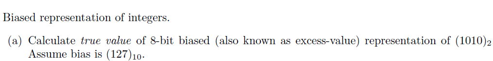 Solved Biased representation of integers. (a) Calculate true | Chegg.com