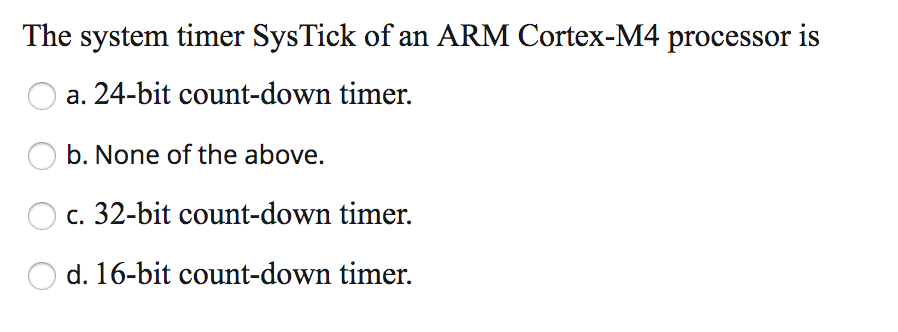 Solved The system timer SysTick of an ARM Cortex-M4 | Chegg.com