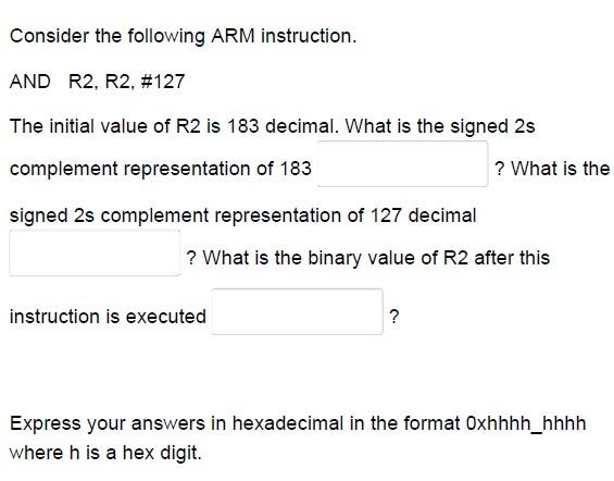 Solved Consider the following ARM instruction. AND R2, R2, | Chegg.com