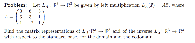 Solved Problem: Let LA:R3→R3 be given by left multiplication | Chegg.com