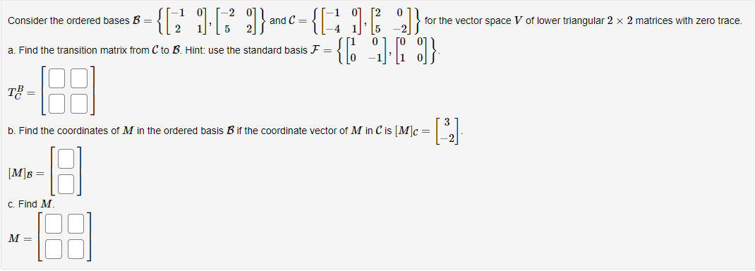 Solved Consider the ordered bases B={[−1201],[−2502]} and | Chegg.com