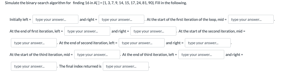 Solved Simulate the binary-search algorithm for finding 16 | Chegg.com