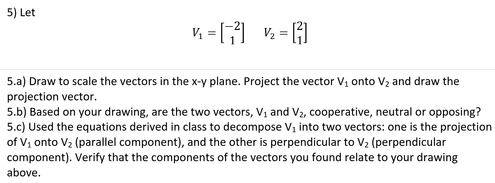 Solved 5) Let V. = (1,21 Vs = 1 5.a) Draw to scale the | Chegg.com