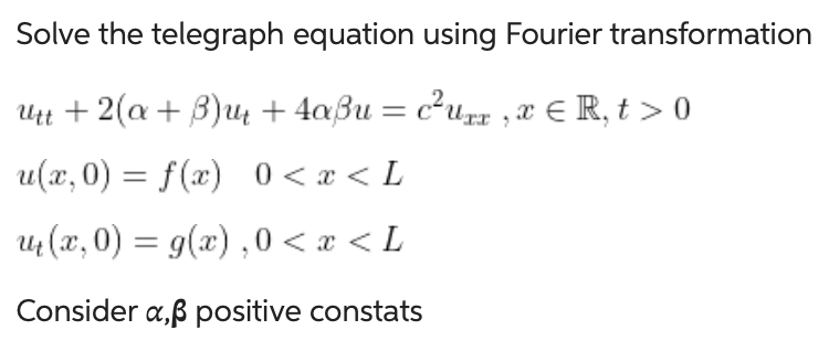 Solved Solve the telegraph equation using Fourier | Chegg.com