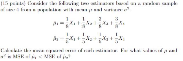 Solved (15 points) Consider the following two estimators | Chegg.com