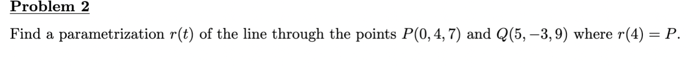 Solved Find a parametrization r(t) of the line through the | Chegg.com