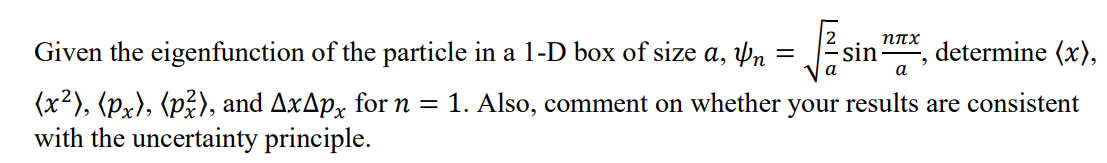 Solved Given the eigenfunction of the particle in a 1-D box | Chegg.com
