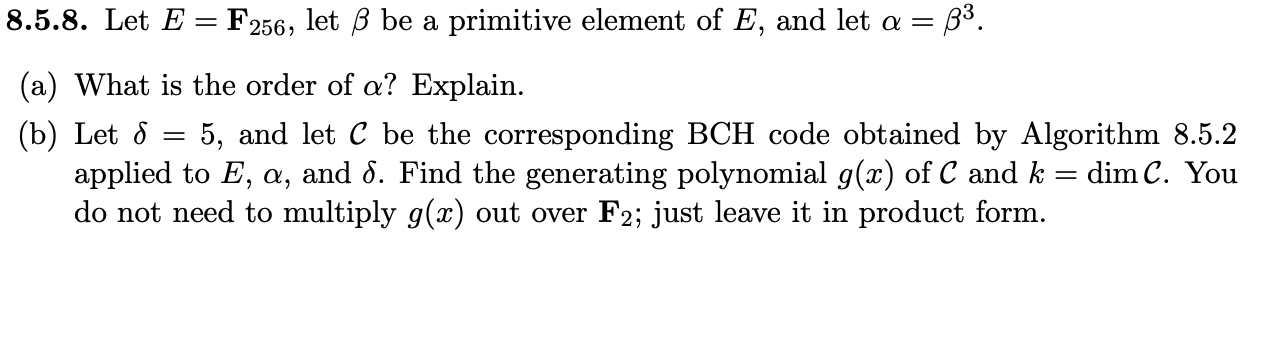 Solved 8.5.8. Let E= F256, let B be a primitive element of | Chegg.com