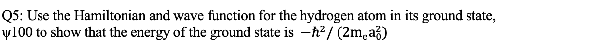 Solved Q5: Use the Hamiltonian and wave function for the | Chegg.com
