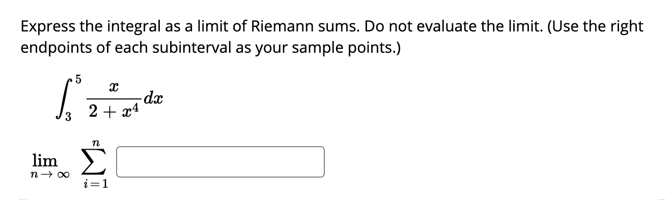 Solved Express the integral as a limit of Riemann sums. Do | Chegg.com