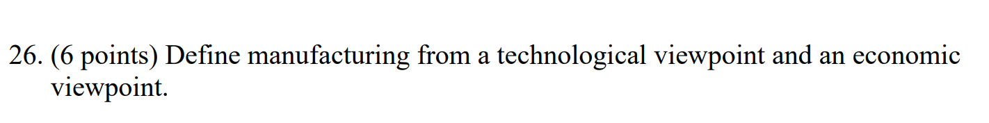 Solved 26. (6 points) Define manufacturing from a | Chegg.com