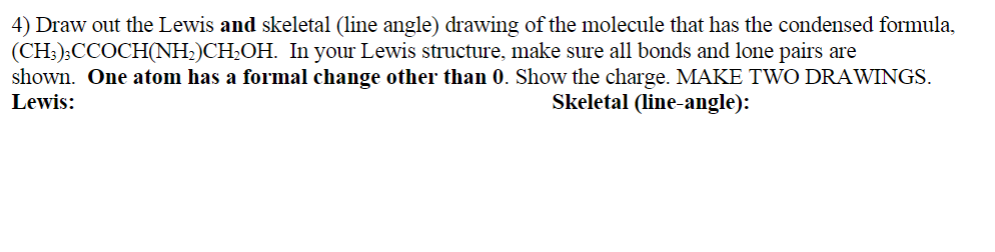 Solved 4) Draw out the Lewis and skeletal (line angle) | Chegg.com